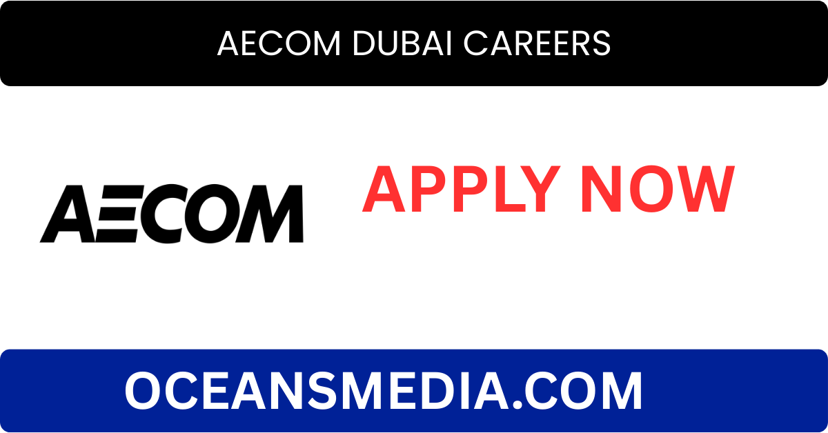 AECOM Careers UAE | Engineering & Infrastructure Jobs in Dubai