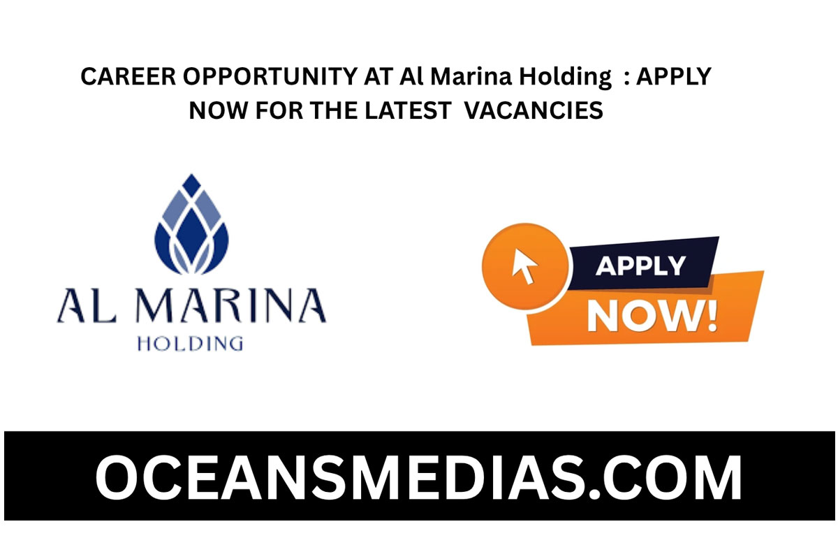 Al Marina Holding CAREER: APPLY NOW FOR THE LATEST VACANCIES ...